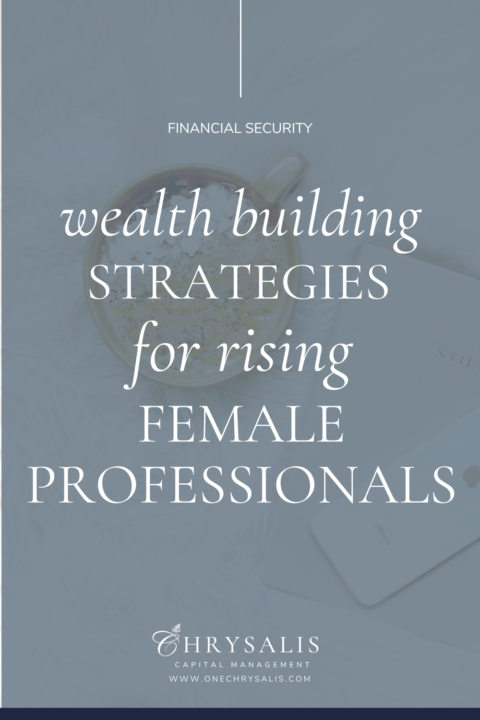 Wealth Building for Rising Female Professionals: Embracing Entrepreneurial Spirit - Chrysalis